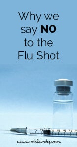 Why we say NO to the Flu Shot - Oh Lardy